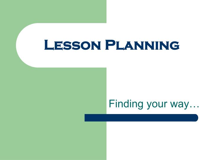 PPT - Lesson Planning PowerPoint Presentation, free download - ID:3386431