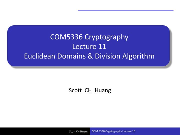 Ppt Com5336 Cryptography Lecture 11 Euclidean Domains And Division Algorithm Powerpoint