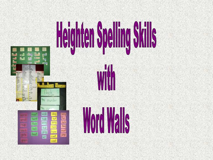 PPT - Heighten Spelling Skills with Word Walls PowerPoint Presentation ...