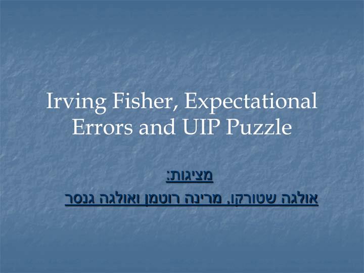 PPT - Irving Fisher, Expectational Errors and UIP Puzzle PowerPoint ...