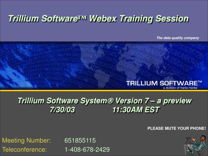 PPT - Trillium Software System Version 7 – a preview 7/30/03 11:30AM EST PowerPoint Presentation ...