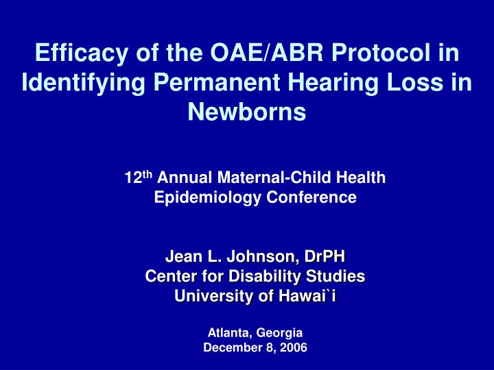 PPT - Efficacy of the OAE/ABR Protocol in Identifying Permanent Hearing ...