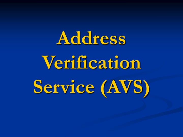 PPT - Address Verification Service (AVS) PowerPoint Presentation, free download - ID:3389728