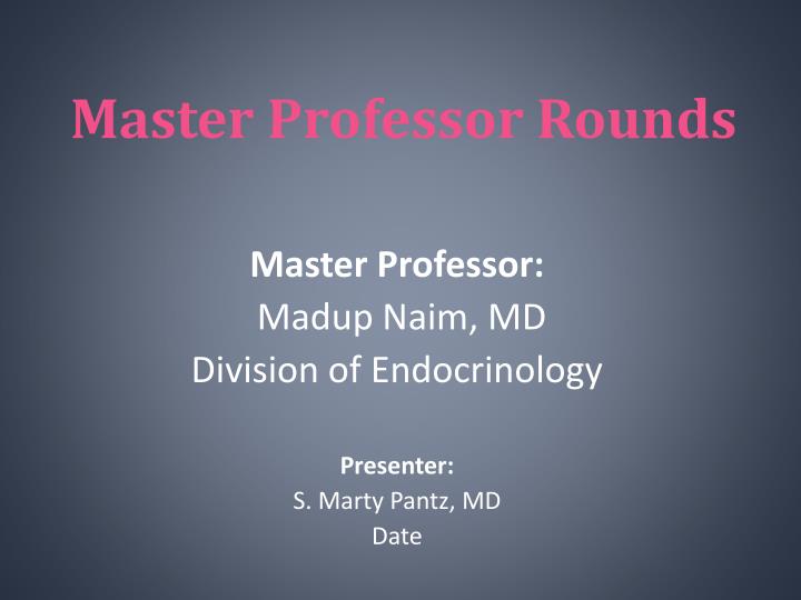 PPT - Master Professor Rounds PowerPoint Presentation, free download ...