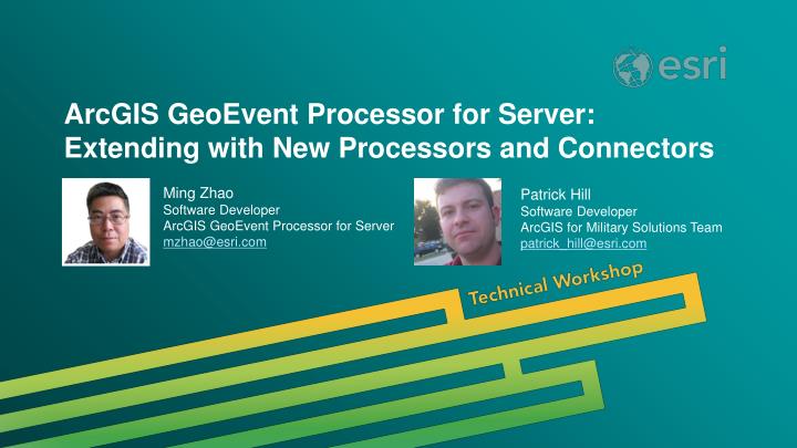 PPT - ArcGIS GeoEvent Processor for Server: Extending with New Processors and Connectors ...