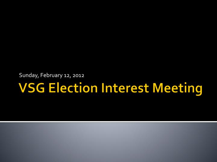 PPT - VSG Election Interest Meeting PowerPoint Presentation, free ...