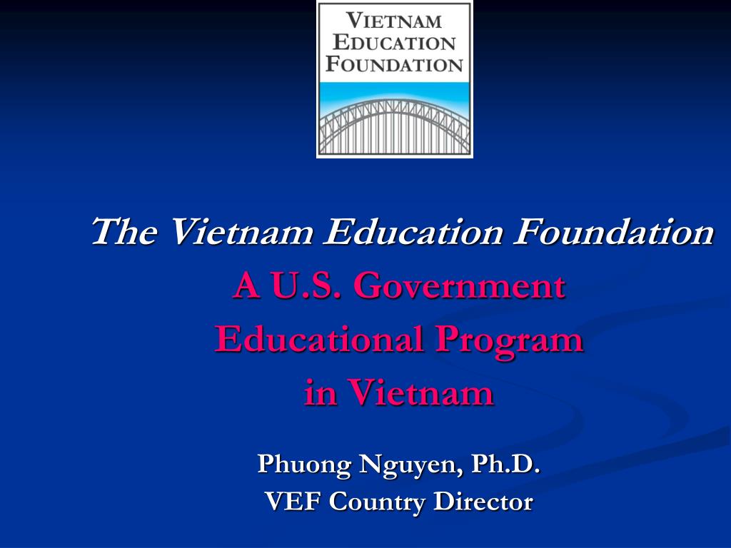 PPT - The Vietnam Education Foundation A U.S. Government Educational ...