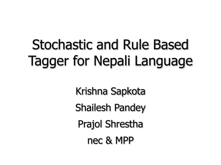 PPT - Stochastic and Rule Based Tagger for Nepali Language PowerPoint ...