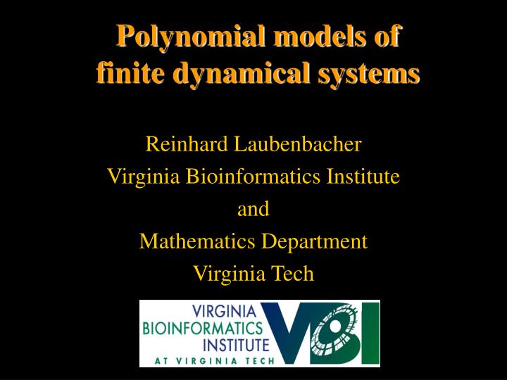 PPT - Polynomial models of finite dynamical systems PowerPoint Presentation - ID:3393452