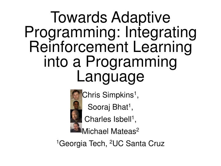 PPT - Towards Adaptive Programming: Integrating Reinforcement Learning ...