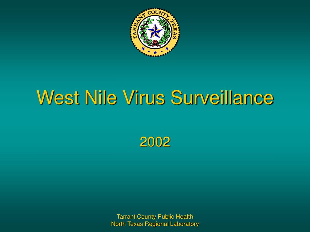 PPT - Six Years of West Nile Virus in Tarrant County, Texas PowerPoint ...