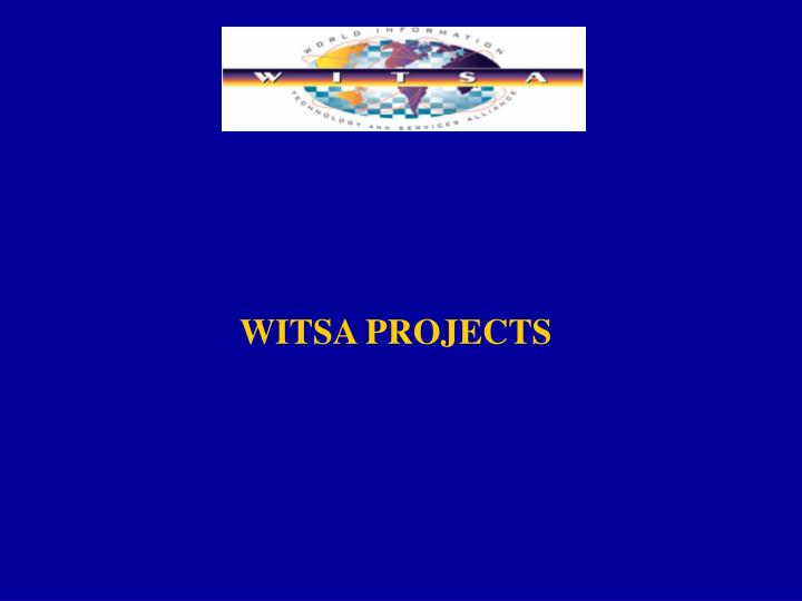 PPT - WITSA PROJECTS PowerPoint Presentation, free download - ID:3394026