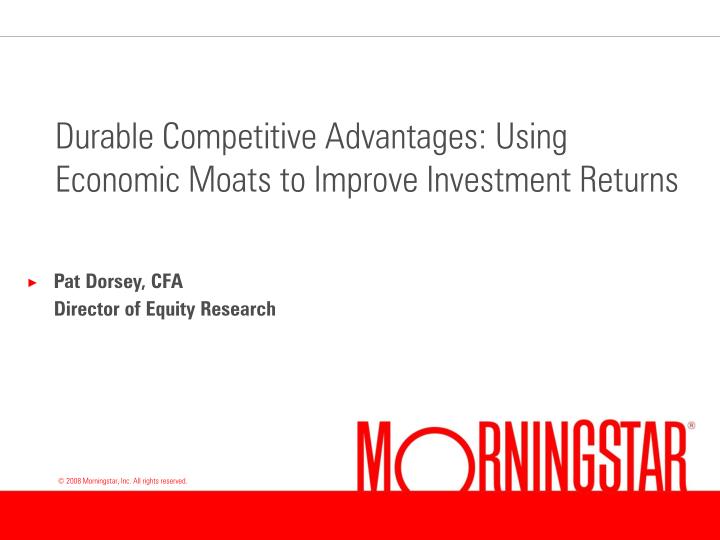 PPT - Durable Competitive Advantages: Using Economic Moats to Improve ...