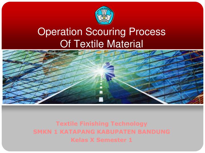 PPT - Operation Scouring Process Of Textile Material PowerPoint ...
