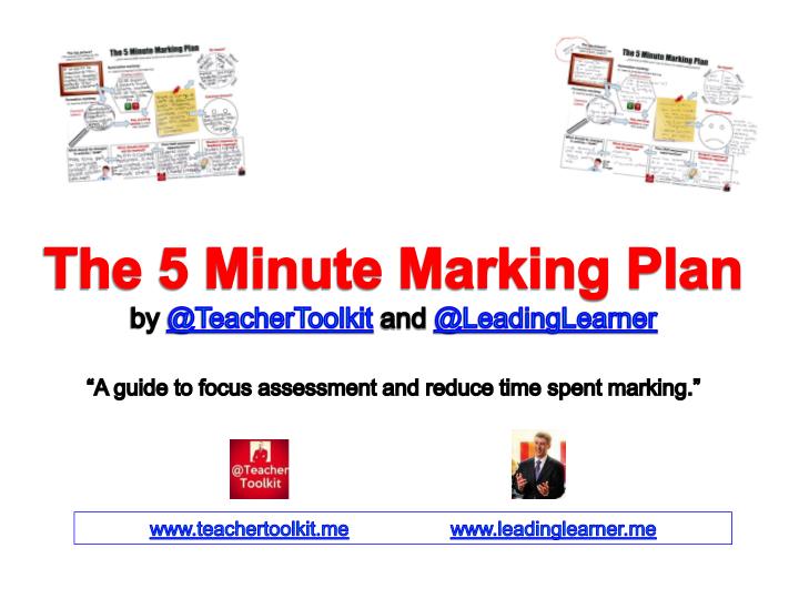 PPT - The 5 Minute Marking Plan by @TeacherToolkit and @ LeadingLearner PowerPoint Presentation ...