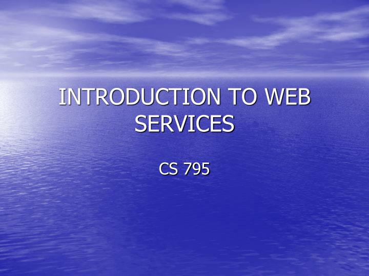 PPT - INTRODUCTION TO WEB SERVICES PowerPoint Presentation, free ...