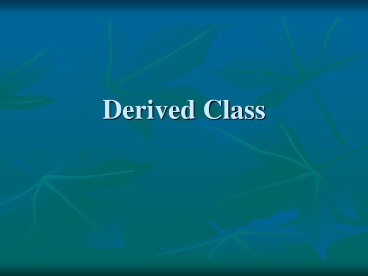 PPT - Derived Class PowerPoint Presentation, free download - ID:3395939