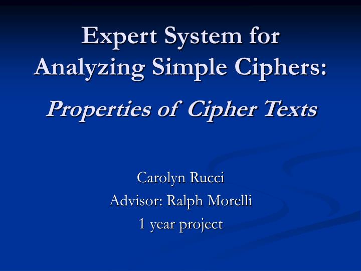 PPT - Expert System for Analyzing Simple Ciphers: Properties of Cipher ...