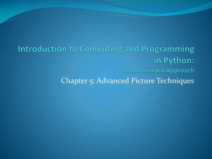 PPT - Introduction to Computing and Programming in Python: A Multimedia Approach PowerPoint ...