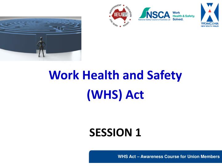 PPT - Work Health and Safety (WHS) Act SESSION 1 PowerPoint ...