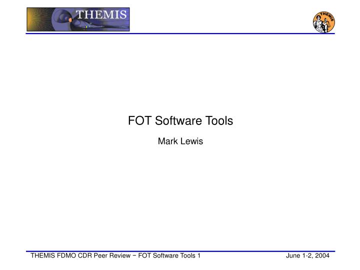 PPT - FOT Software Tools Mark Lewis PowerPoint Presentation, free ...