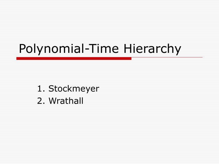 PPT - Polynomial-Time Hierarchy PowerPoint Presentation, free download ...