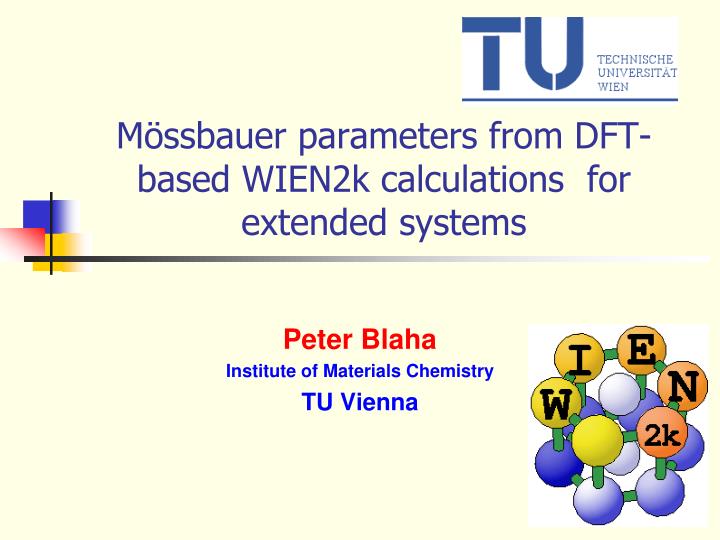 PPT - Mössbauer parameters from DFT-based WIEN2k calculations for extended systems PowerPoint ...