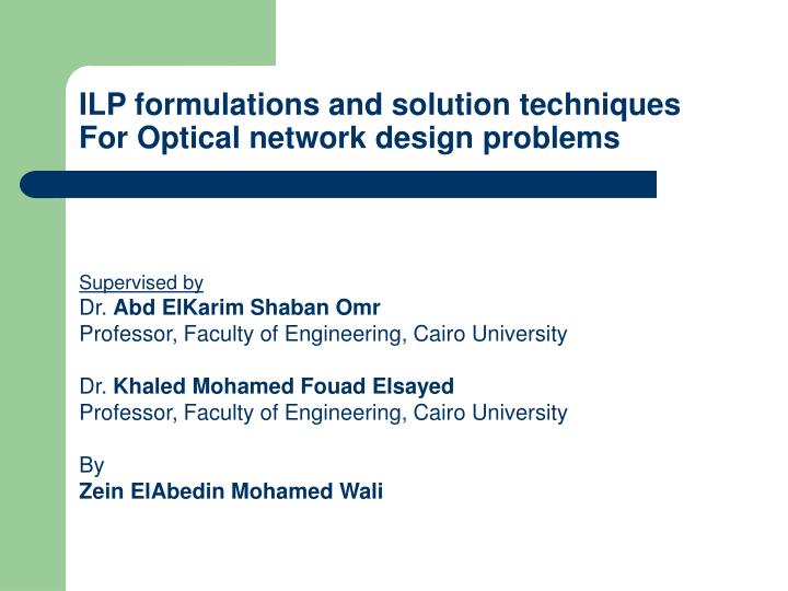 PPT - ILP formulations and solution techniques For Optical network ...