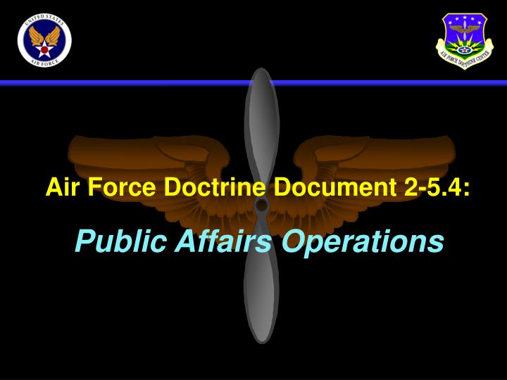 PPT - Air Force Doctrine Document 2-5.4: Public Affairs Operations ...