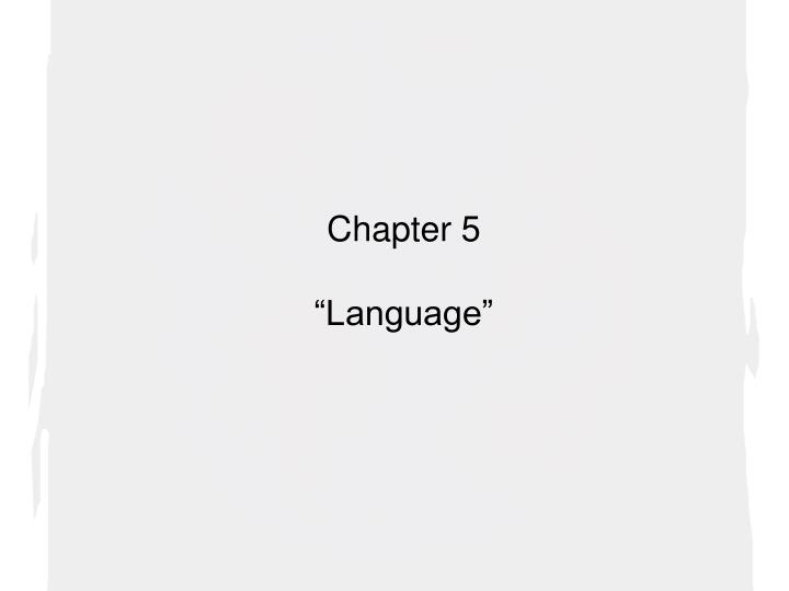 PPT - Chapter 5 “Language” PowerPoint Presentation, free download - ID ...