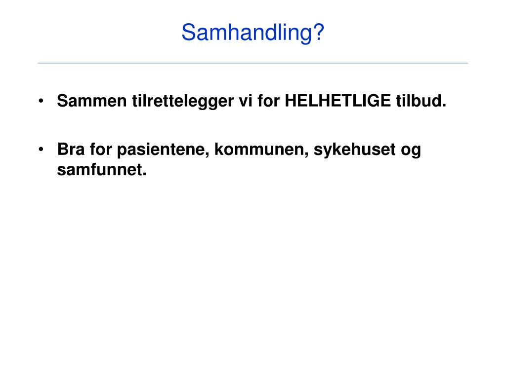 PPT - Samhandling mellom kommunen og spesialisthelsetjenesten i ...