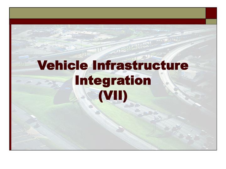 PPT - Vehicle Infrastructure Integration (VII) PowerPoint Presentation ...