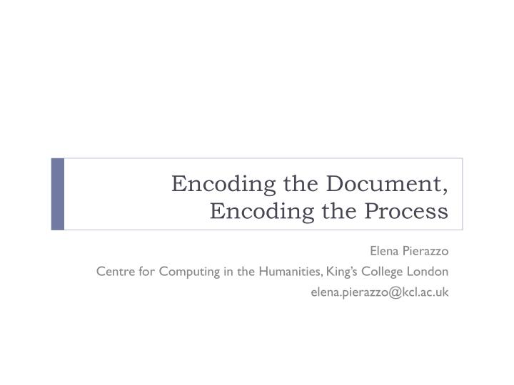 PPT - Encoding the Document, Encoding the Process PowerPoint ...