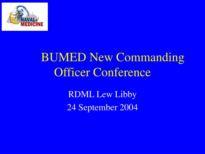PPT - BUMED New Commanding Officer Conference PowerPoint Presentation ...