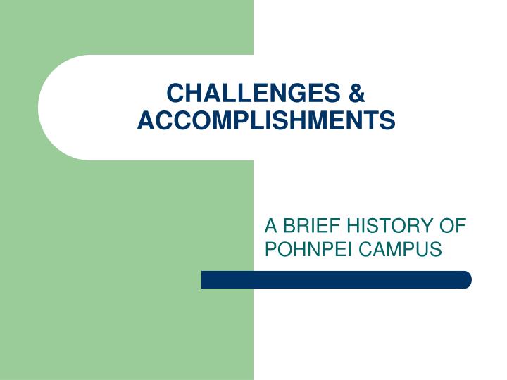 PPT - CHALLENGES & ACCOMPLISHMENTS PowerPoint Presentation, free ...