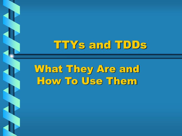 PPT - TTYs and TDDs PowerPoint Presentation, free download - ID:3403552