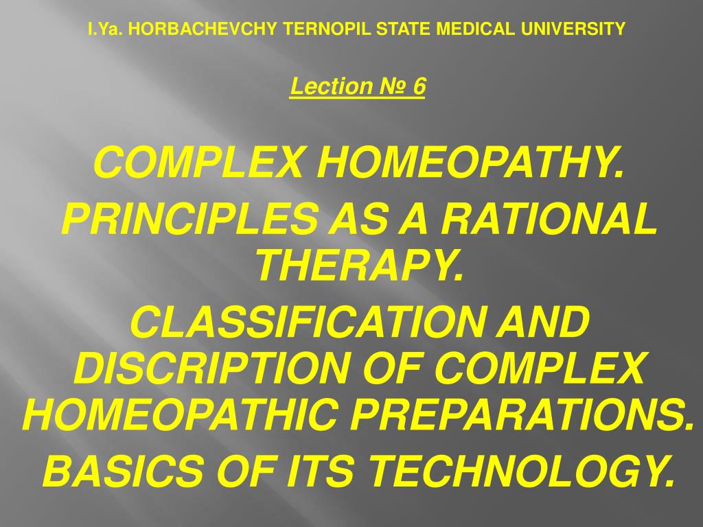 PPT - I.Ya . HORBACHEVCHY TERNOPIL STATE MEDICAL UNIVERSITY Lection № 6 COMPLEX HOMEOPATHY ...