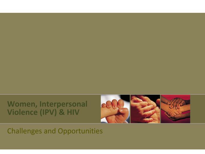 Ppt Women Interpersonal Violence Ipv And Hiv Powerpoint Presentation