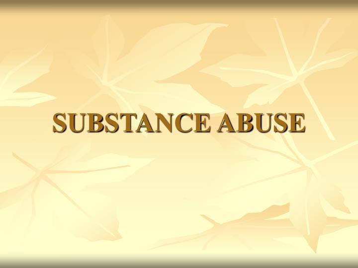 PPT - SUBSTANCE ABUSE PowerPoint Presentation, free download - ID:3404913