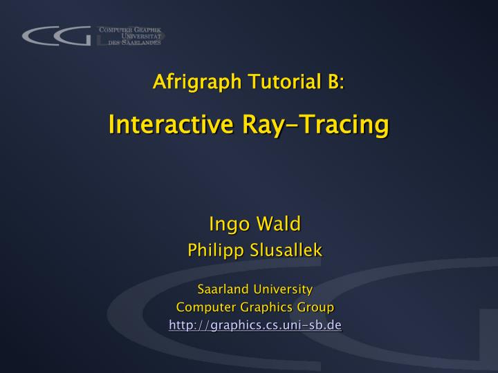 PPT - Afrigraph Tutorial B: Interactive Ray-Tracing PowerPoint Presentation - ID:3405847