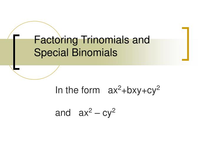 PPT - Factoring Trinomials and Special Binomials PowerPoint ...