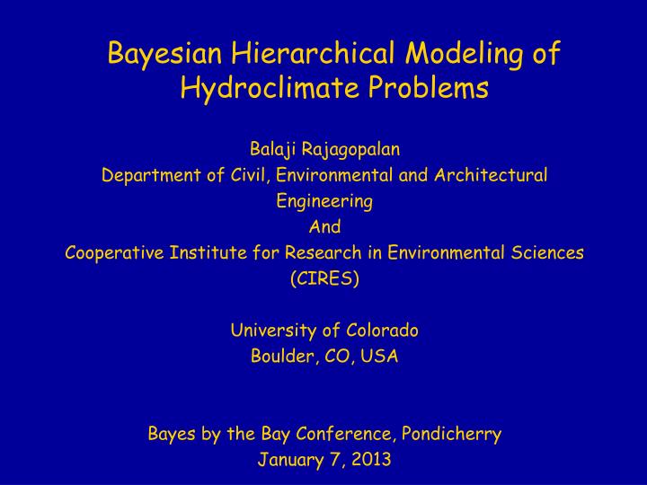 Ppt Bayesian Hierarchical Modeling Of Hydroclimate Problems