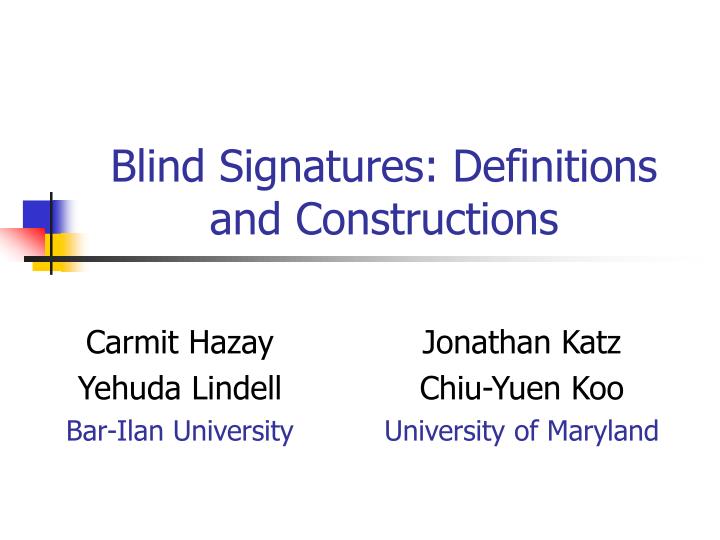 PPT - Blind Signatures: Definitions and Constructions PowerPoint ...