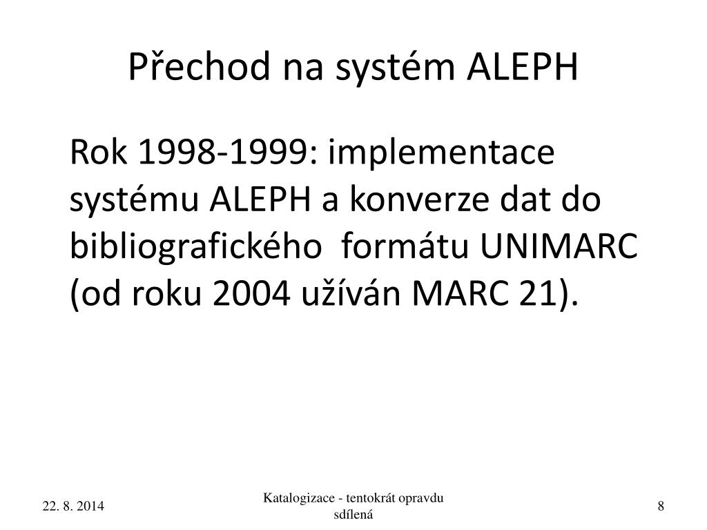 PPT - Katalogizace - tentokrát opravdu sdílená Využití systému Aleph ...