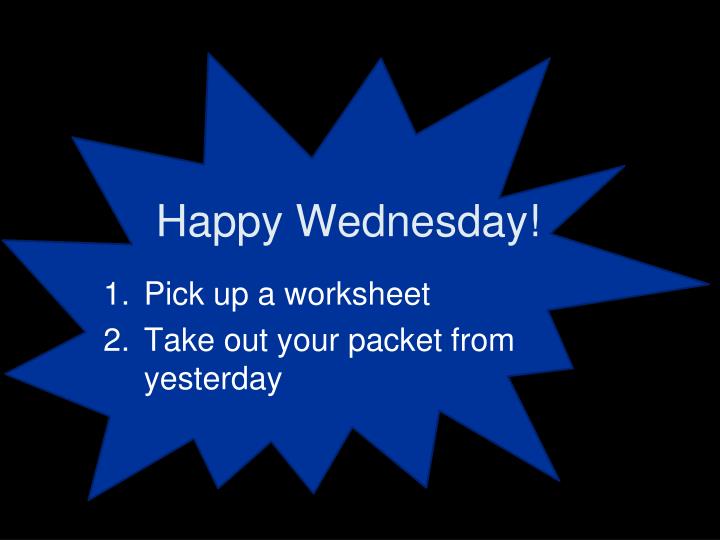 PPT - Happy Wednesday! PowerPoint Presentation, free download - ID:3407400