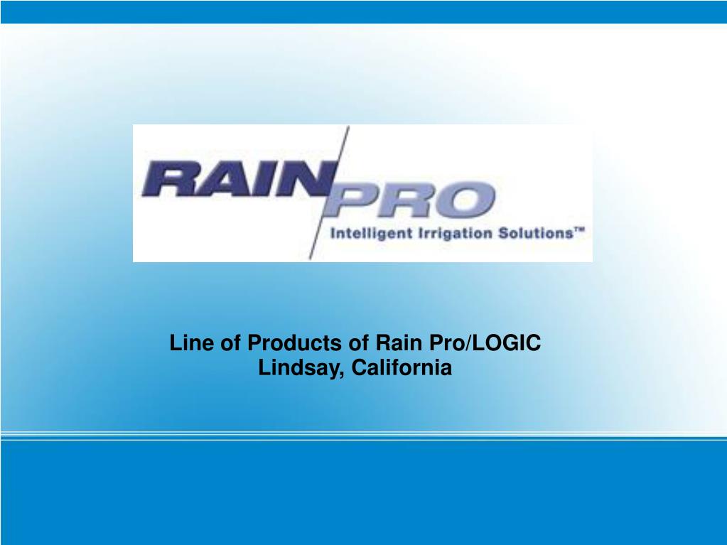 PPT - Line of Products of Rain Pro/LOGIC Lindsay, California PowerPoint ...