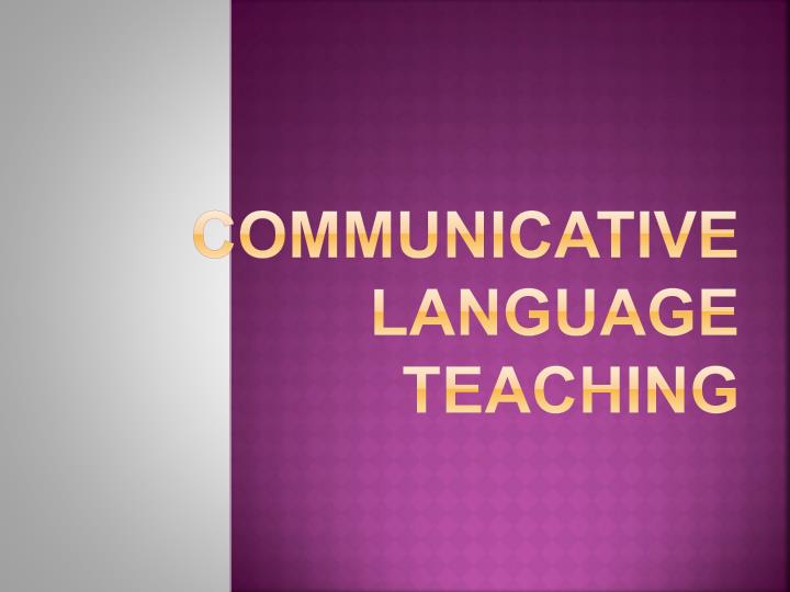PPT - Communicative Language Teaching PowerPoint Presentation, free ...