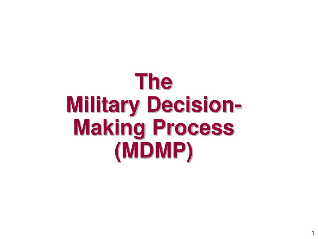 PPT - The Military Decision-Making Process (MDMP) PowerPoint ... PPT - The Military Decision-Making Process (MDMP) PowerPoint ...