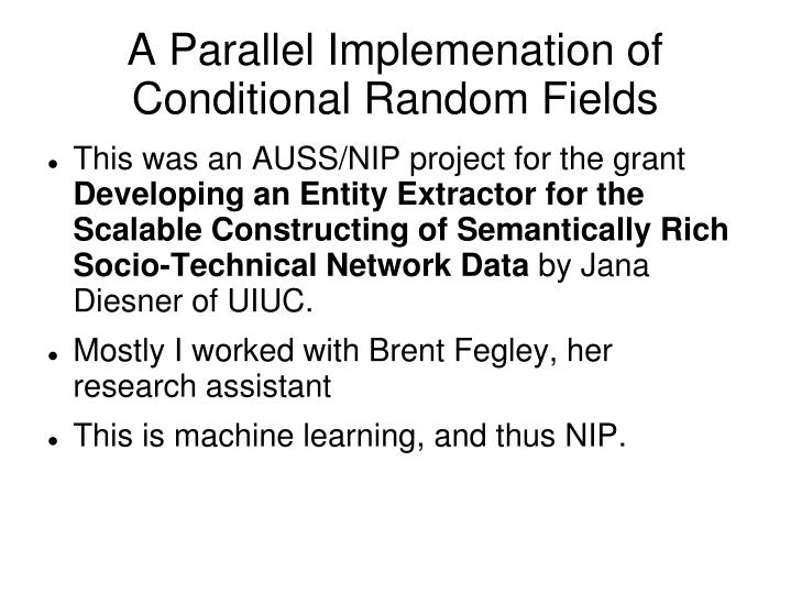 PPT - A Parallel Implemenation of Conditional Random Fields PowerPoint ...