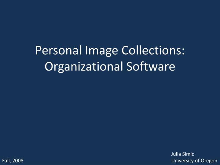 PPT - Personal Image Collections: Organizational Software PowerPoint ...